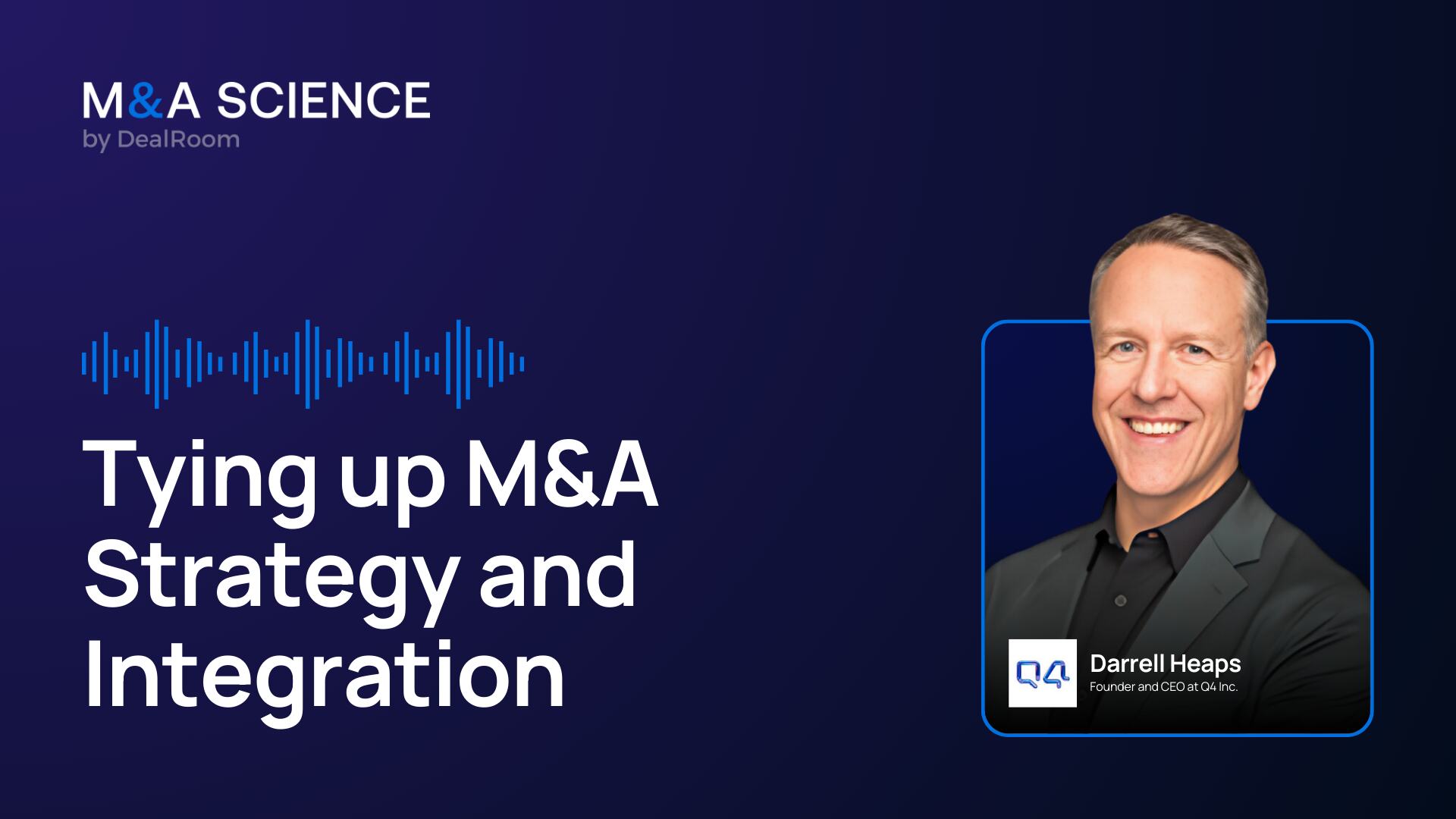 Tying M&A Strategy and Integration Together with Darrell Heaps